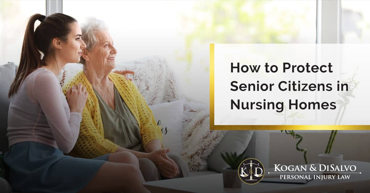How to Keep Loved Ones Safe in a Nursing Home | Kogan & DiSalvo