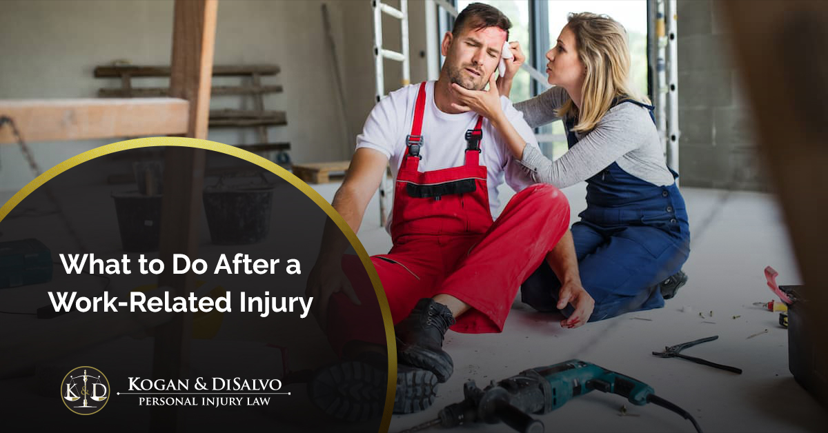 Steps You Need to Take After a Work Injury | Kogan & DiSalvo